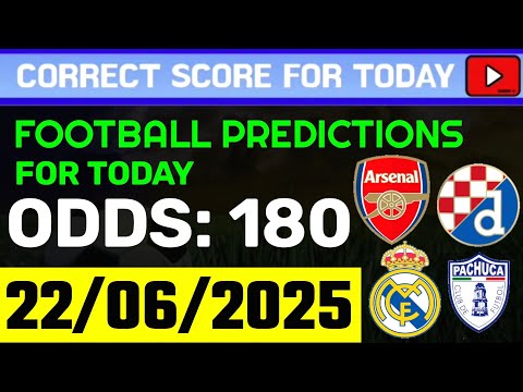 TODAY CORRECT SCORE PREDICTIONS 22/06/2025/FOOTBALL PREDICTIONS TODAY/SOCCER BETTING TIPS/SURE WIN.