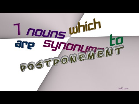 postponement - 7 nouns which are synonym of postponement (sentence examples)