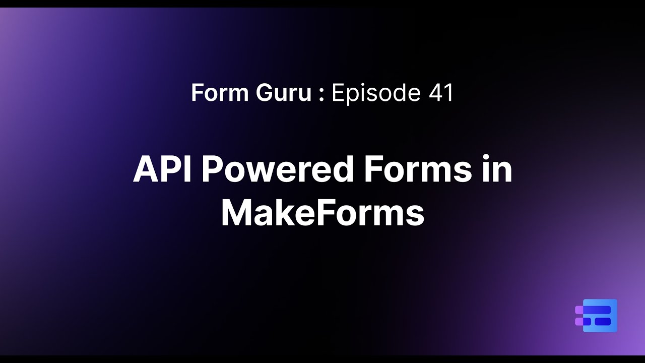 Episode 41 - Creating API powered forms in MakeForms using API Vaults