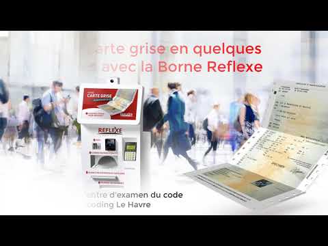 Faites votre carte grise en quelques minutes au Havre (76) - La Borne Réflexe Carte Grise