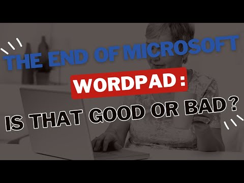 The end of Microsoft Wordpad: Is that good or bad?