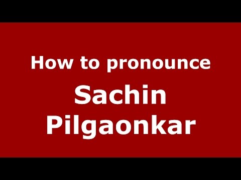 How to pronounce Sachin Pilgaonkar (Mumbai, India/Hindi) - PronounceNames.com