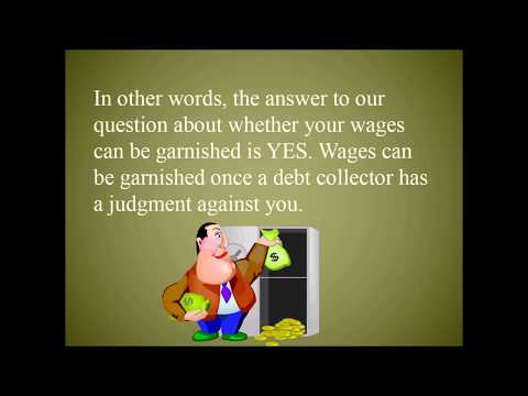Can Debt Collectors Garnish wages and Accounts? How they Get your Money