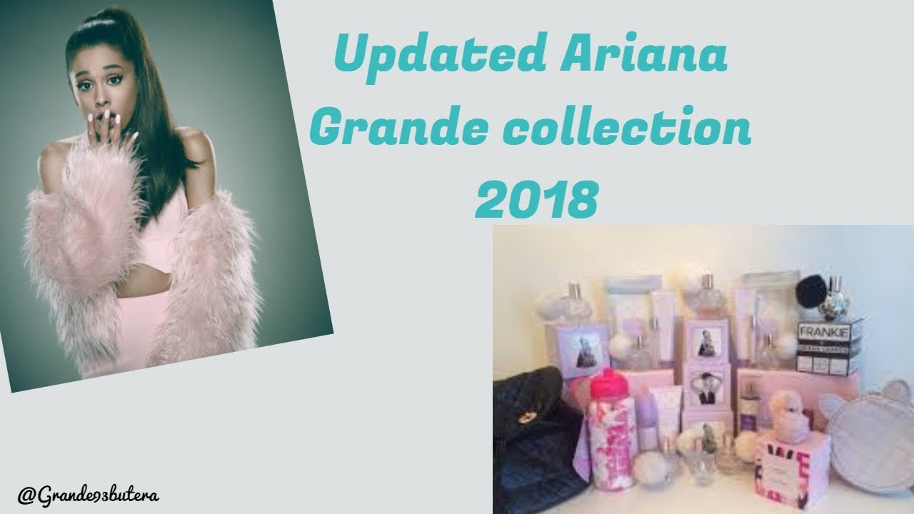 Updated Ariana Grande collection 2018