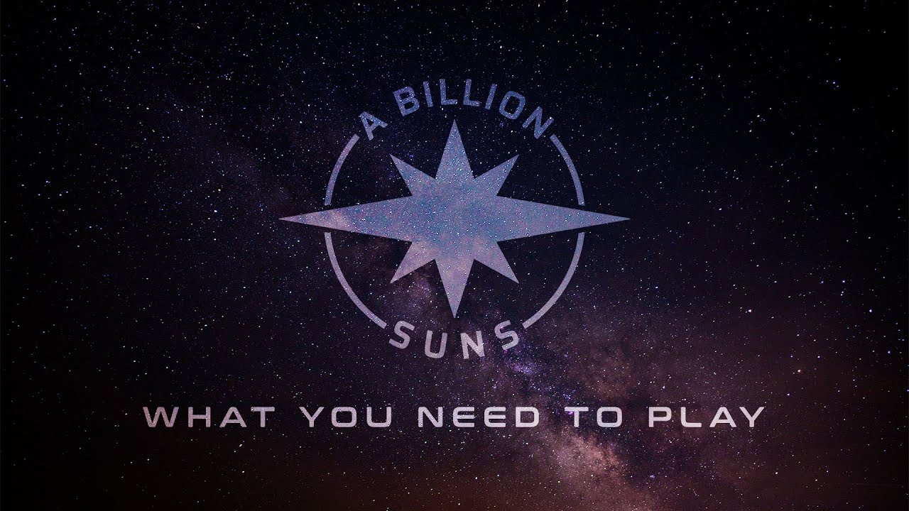 A Billion Suns: What You Need To Play