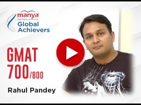 Manya's Student Success Story | Rahul Pandey scored 700 on the GMAT. N