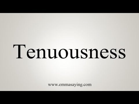 How To Say Tenuousness