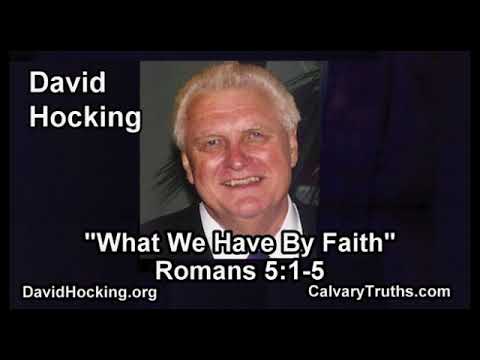 Romans 05:1-5 - What We Have By Faith - Pastor David Hocking - Bible Studies