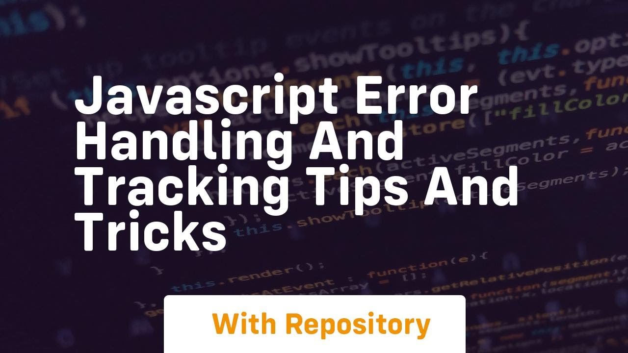 javascript error handling and tracking tips and tricks