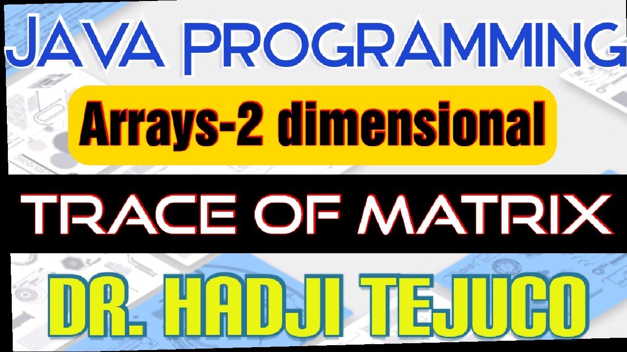 Java Tutorial Series - Array Part 10 - Two Dimension (TRACE MATRIX)