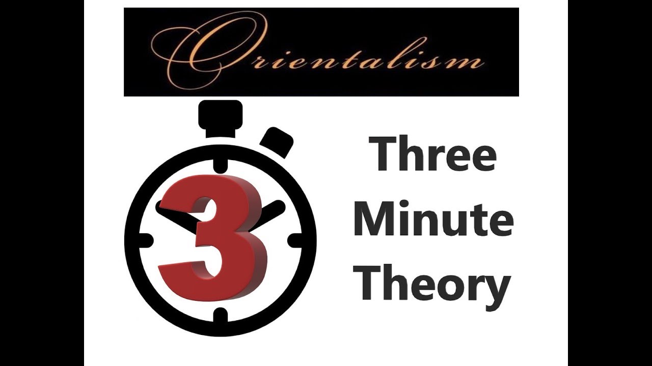 Orientalism - 3 Minute Theory