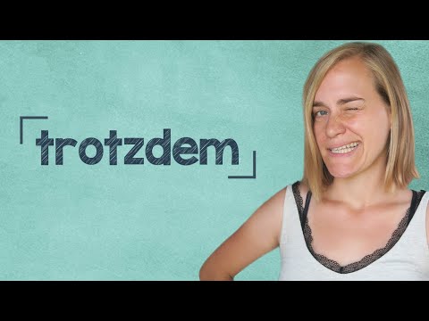 German Lesson (54) - Important German Adverb - trotzdem - B1