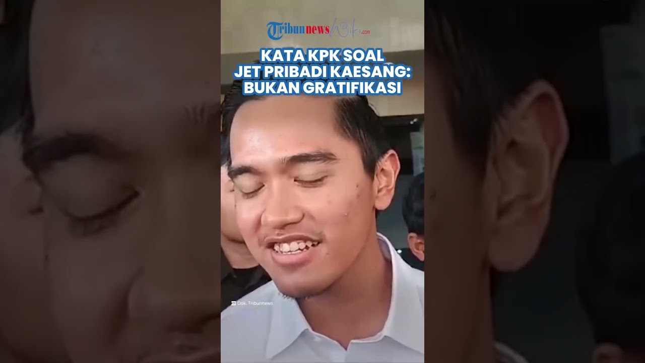 KPK Akhirnya Putuskan Penggunaan Jet Pribadi Kaesang ke Amerika Bukan Gratifikasi, Ini Alasannya ...