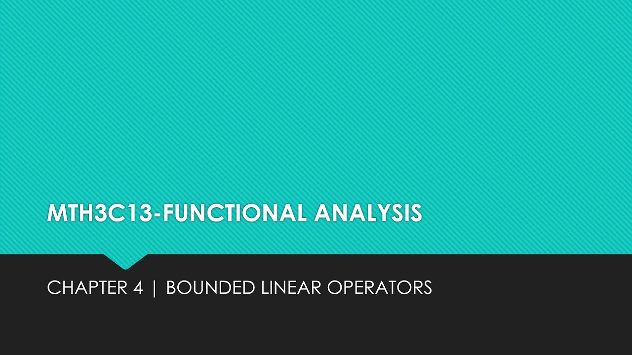 MTH3C13-FUNCTIONAL ANALYSIS | MODULE III | CHAPTER 4 | BOUNDED LINEAR OPERATORS | LECTURE 6