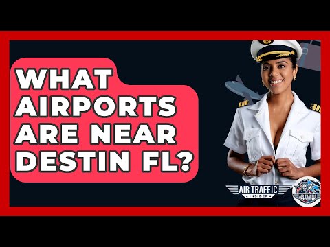 What Airports Are Near Destin FL? - Air Traffic Insider