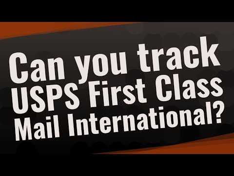 Can you track USPS First Class Mail International?