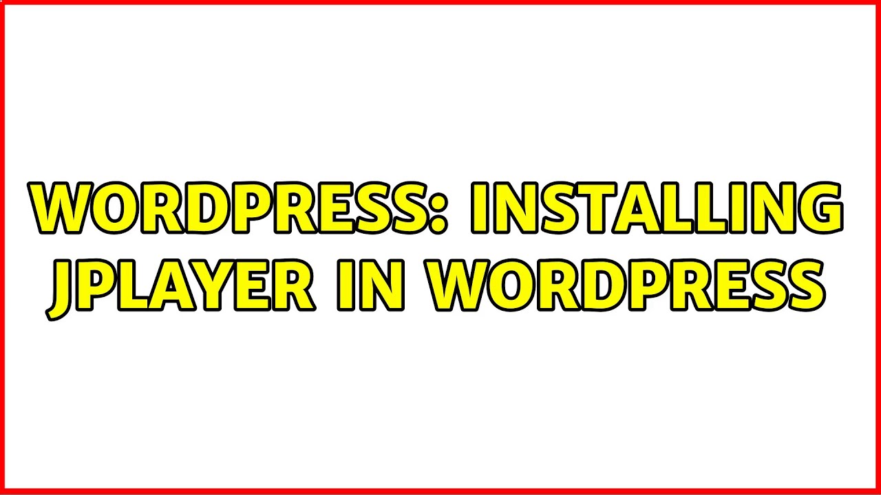 Wordpress: Installing Jplayer in Wordpress
