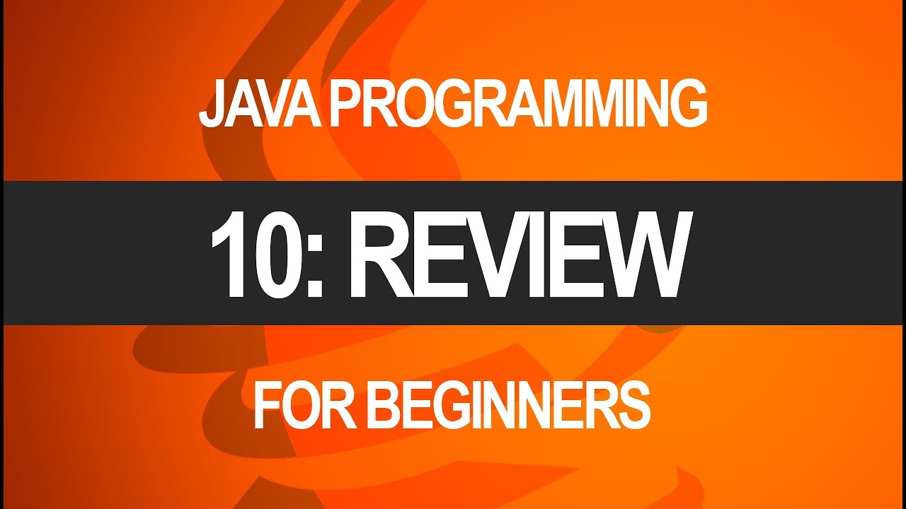 Intro To Java Programming! | Review! | Part 10 of 10