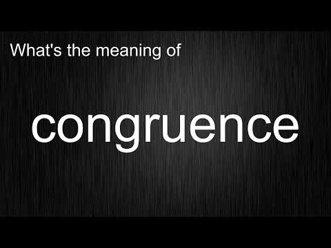 What's the meaning of "congruence", How to pronounce congruence?