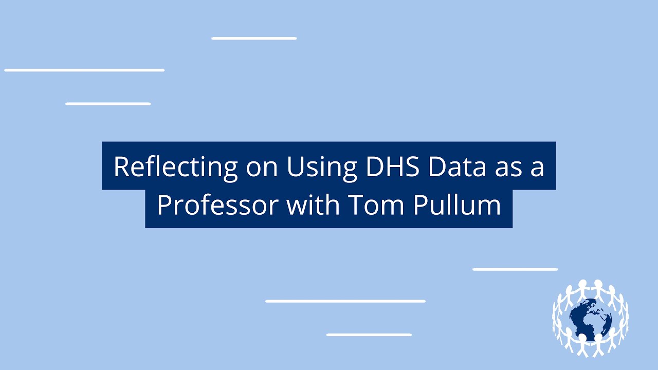 Reflecting on Using DHS Data as a Professor with Tom Pullum
