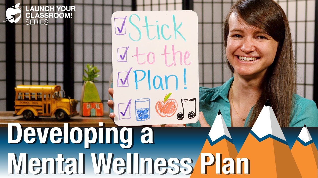 Developing a Mental Wellness Plan - Teacher Wellness Tips