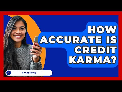 How Accurate Is Credit Karma? - Be App Savvy