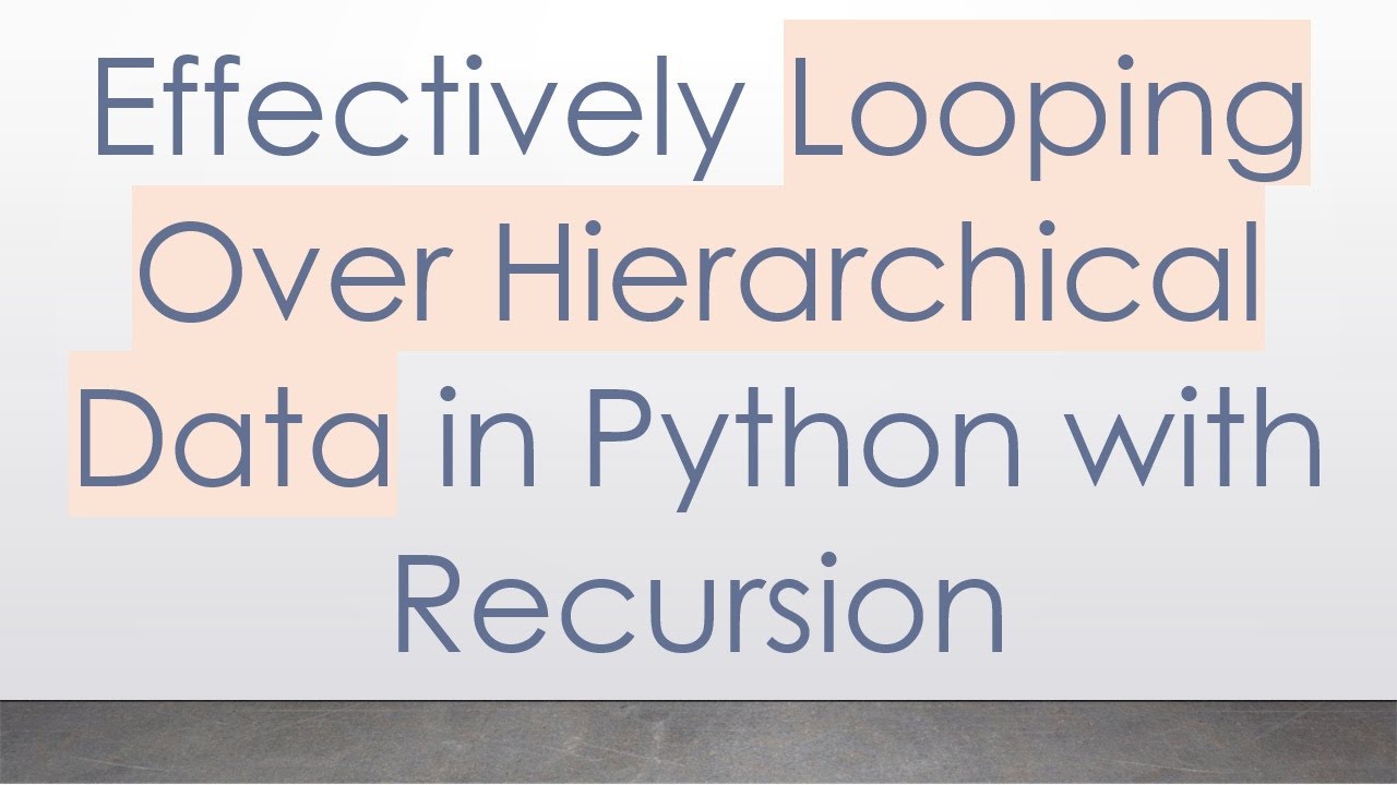 Effectively Looping Over Hierarchical Data in Python with Recursion