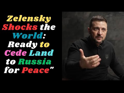 Zelensky Shocks the World: Ready to Cede Land to Russia for Peace" #zelensky #russiaukrainewar