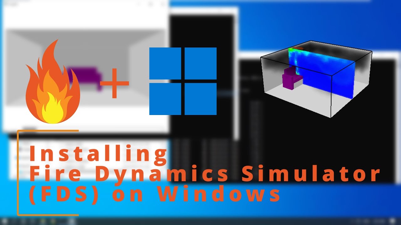 Fire Dynamics Simulator (FDS) Download, Installation and Running Simulations, a Beginner's Guide