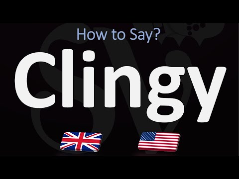 How to Pronounce CLINGY
