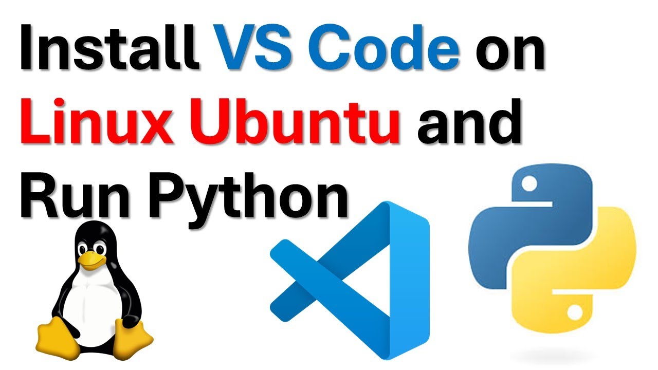 Install VS Code on Linux Ubuntu and Run Python Scripts