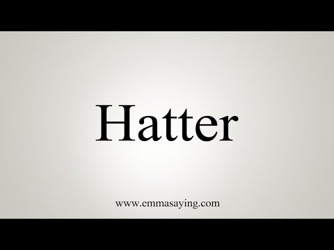 How To Say Hatter