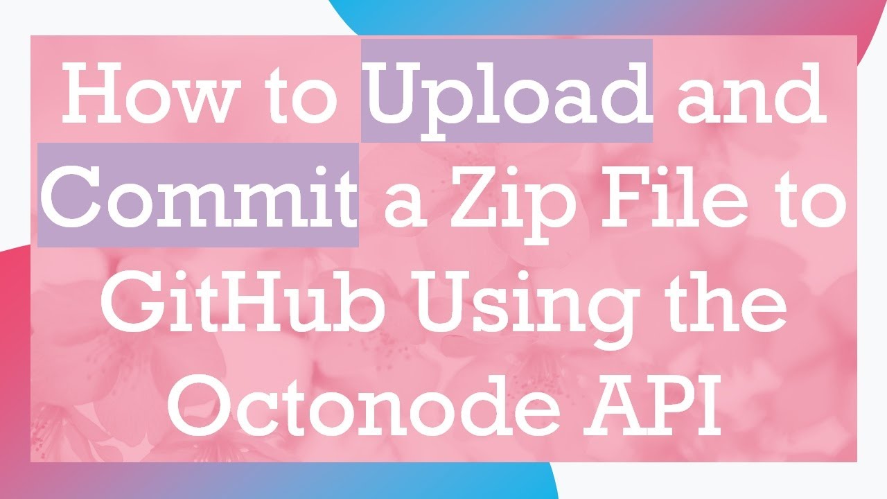 How to Upload and Commit a Zip File to GitHub Using the Octonode API
