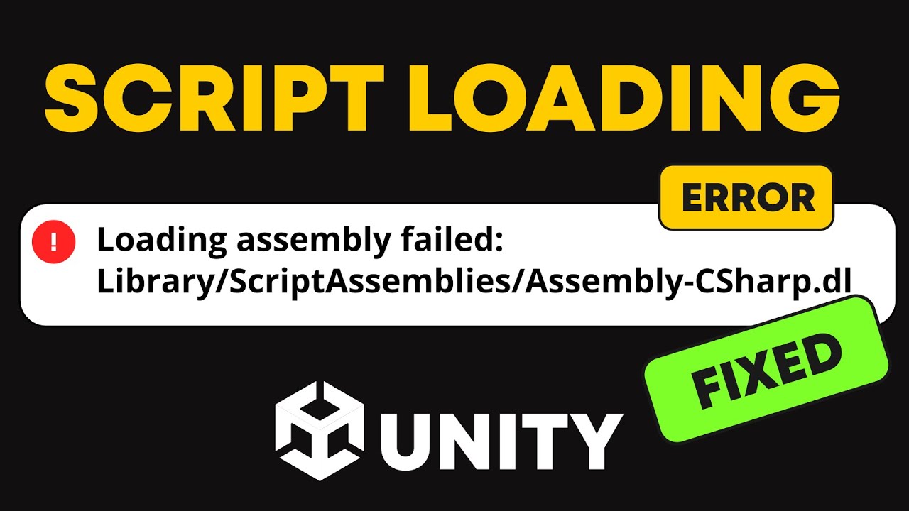 Loading Assembly Failed : Fixing Script Can Not Be Loaded Error in Unity | Unity Tutorial