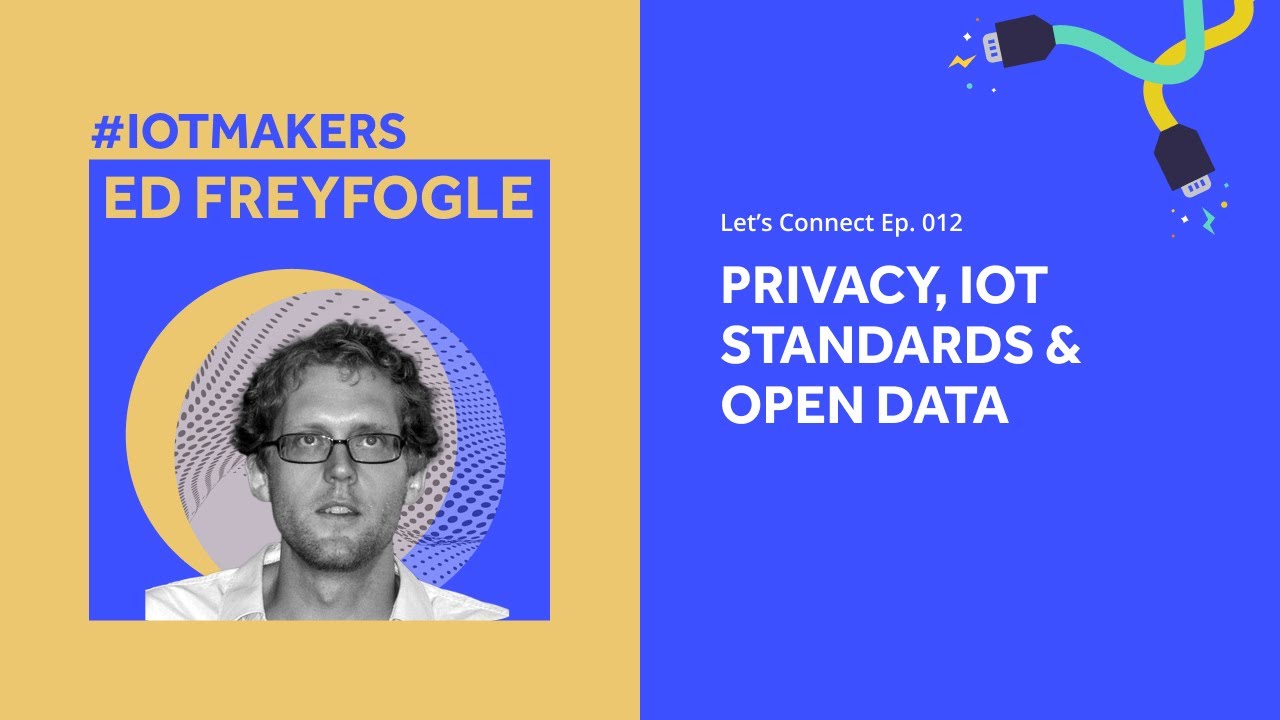 Location Tracking & Geocoding for IoT | Let's Connect E012 | OpenCage's  Ed Freyfogle