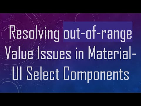 Resolving out-of-range Value Issues in Material-UI Select Components