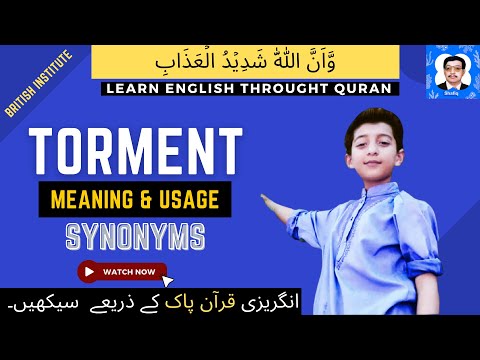 Torment Meaning, Synonyms & Usage With Quranic Verse ll British Institute ll