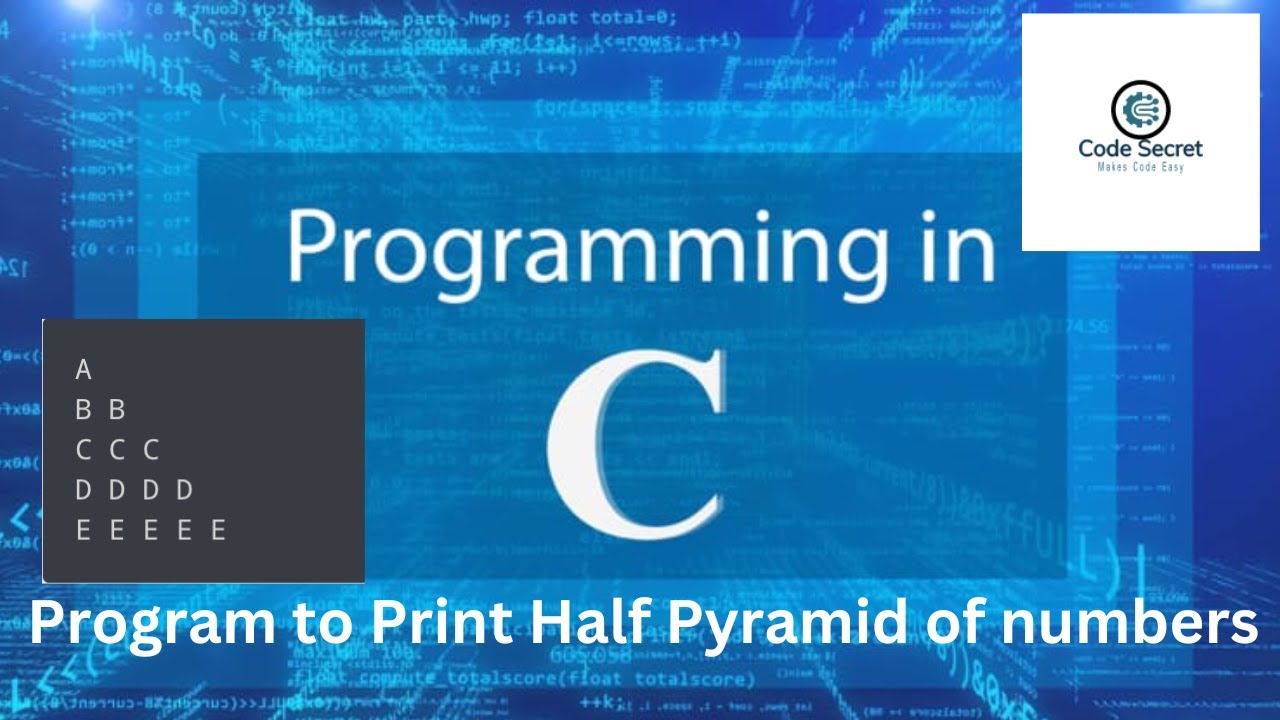 Program To Print Half Pyramid Of Alphabets In C | Basic C Programs [Hindi] | Code Secret