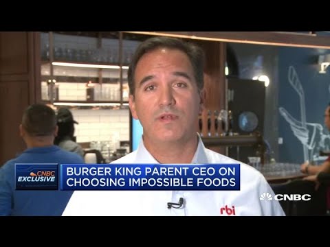 Restaurant Brands CEO on why Burger King chose to go with Impossible Foods