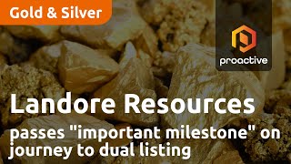 Landore Resources passes "very important milestone" on journey to dual ...