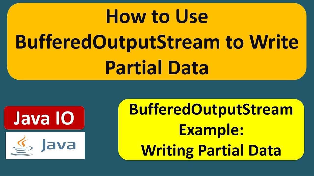 How to Use BufferedOutputStream to Write Partial Data? | Java IO | Java Tutorial