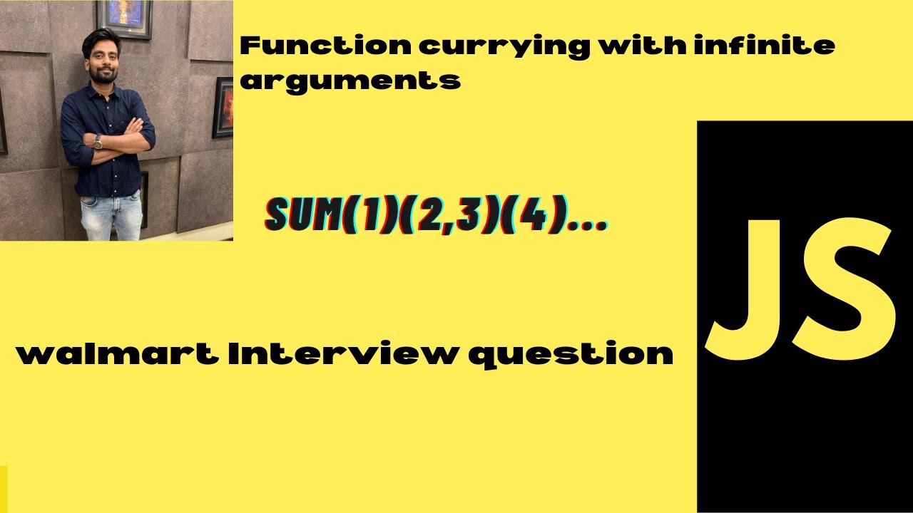 Infinite Currying in Javascript| crack walmart |sum(1,2)(3)(4)...|