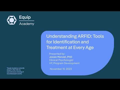 Understanding ARFID: Tools for Identification and Treatment at Every Age | Equip Academy