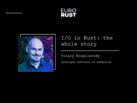 I/O in Rust: the whole story - Vitaly Bragilevsky