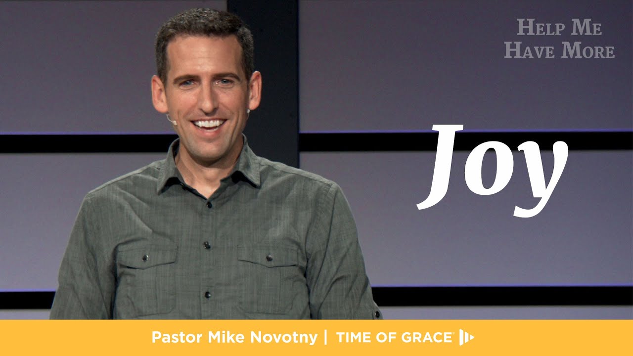 Help Me Have More: Joy // Mike Novotny // Time of Grace