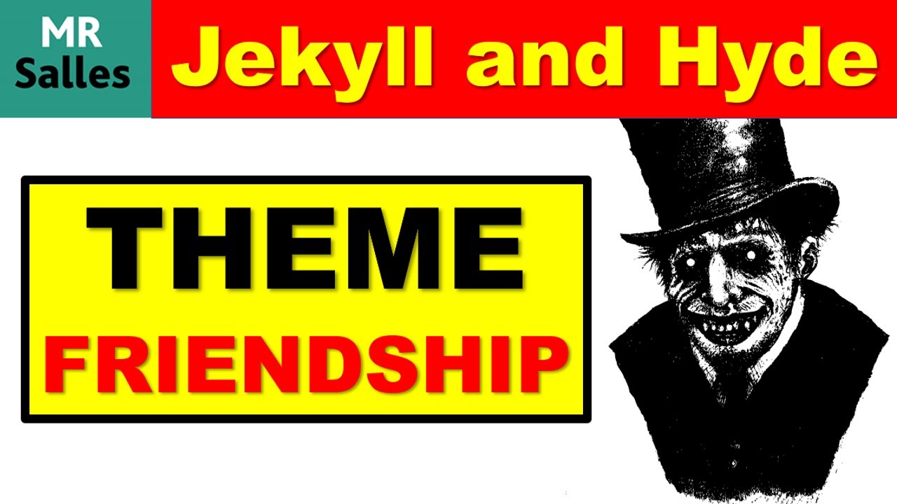 Exploring the Theme of Friendship in Jekyll and Hyde | Galaxy.ai