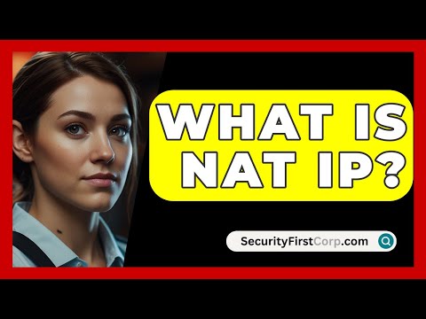 What Is NAT IP? - SecurityFirstCorp.com