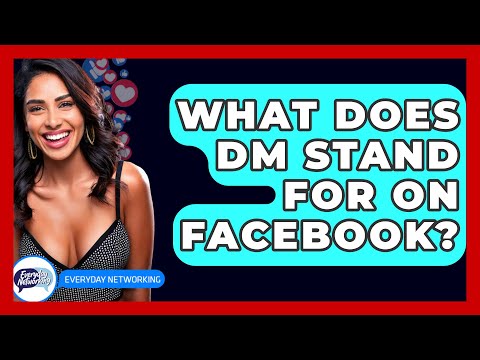 What Does DM Stand For On Facebook? - Everyday-Networking