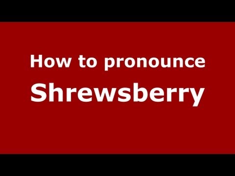 How to Pronounce Shrewsberry - PronounceNames.com