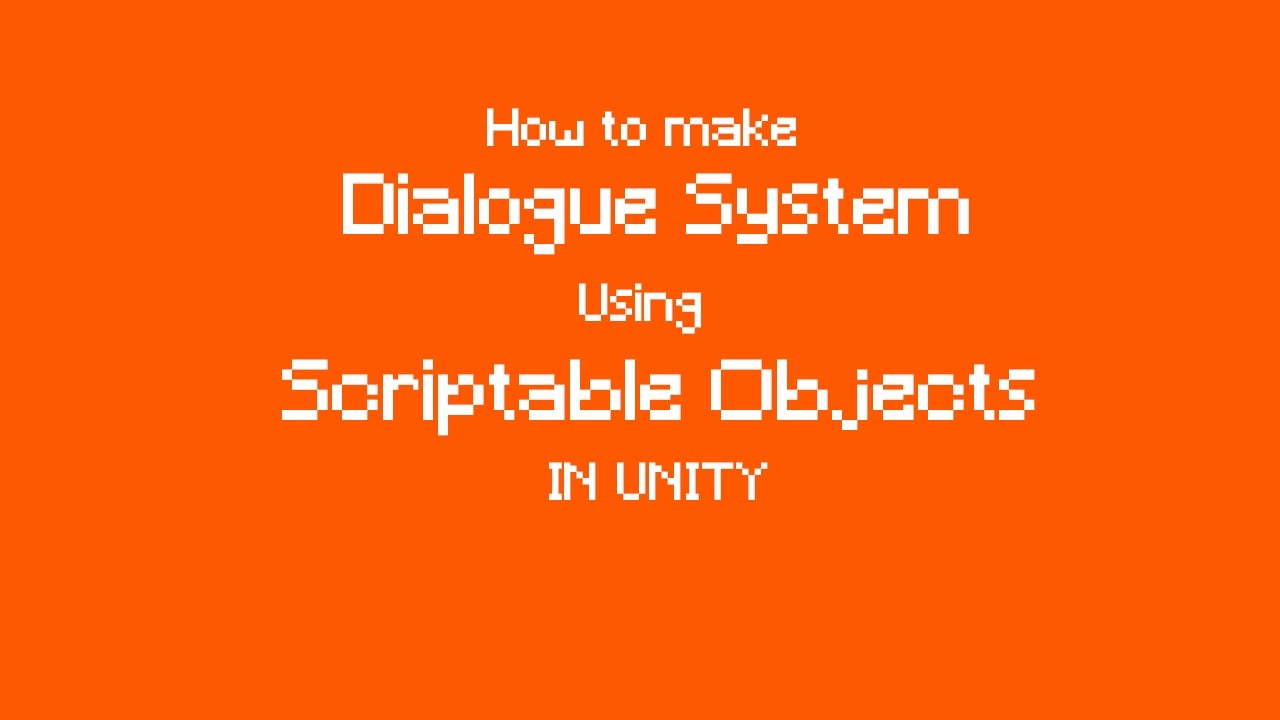How to make Dialogue System using Scriptable Objects in Unity